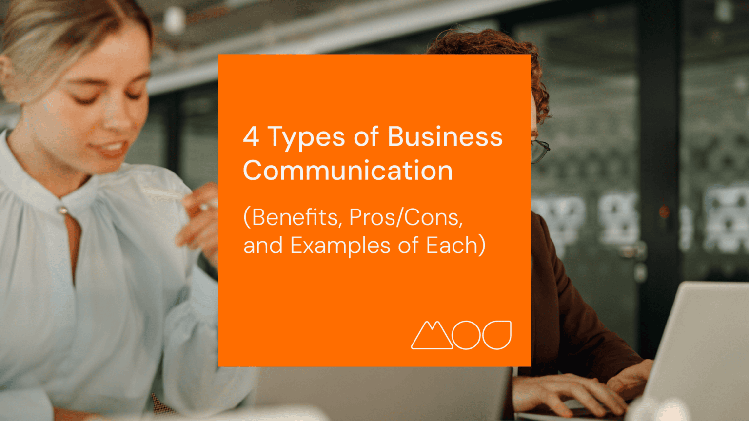 4 Types of Business Communication: Benefits, Examples, and Pros & Cons